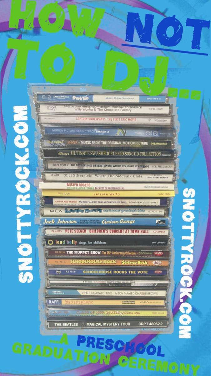 How NOT to DJ a Preschool Graduation Ceremony – SNOT ROCK BOT RADIO